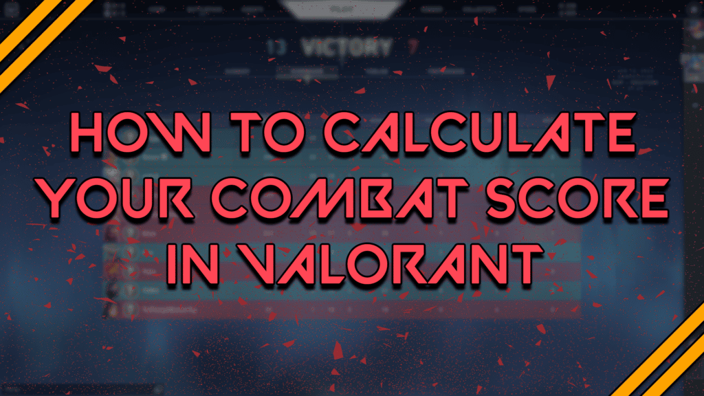 How to Calculate Combat Score in Valorant - WhatIfGaming