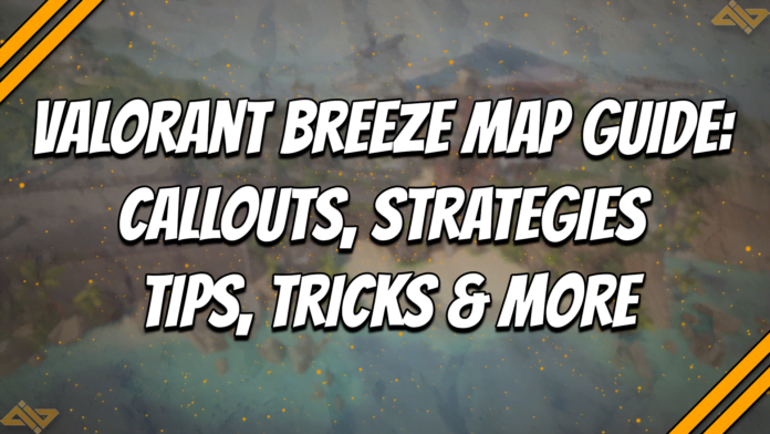 Valorant Breeze Map Guide: Callouts, Tips, Tricks & More