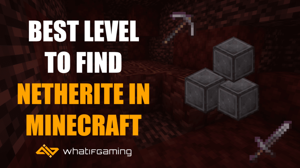 Best Level to Find Netherite in 1.20 - WhatIfGaming